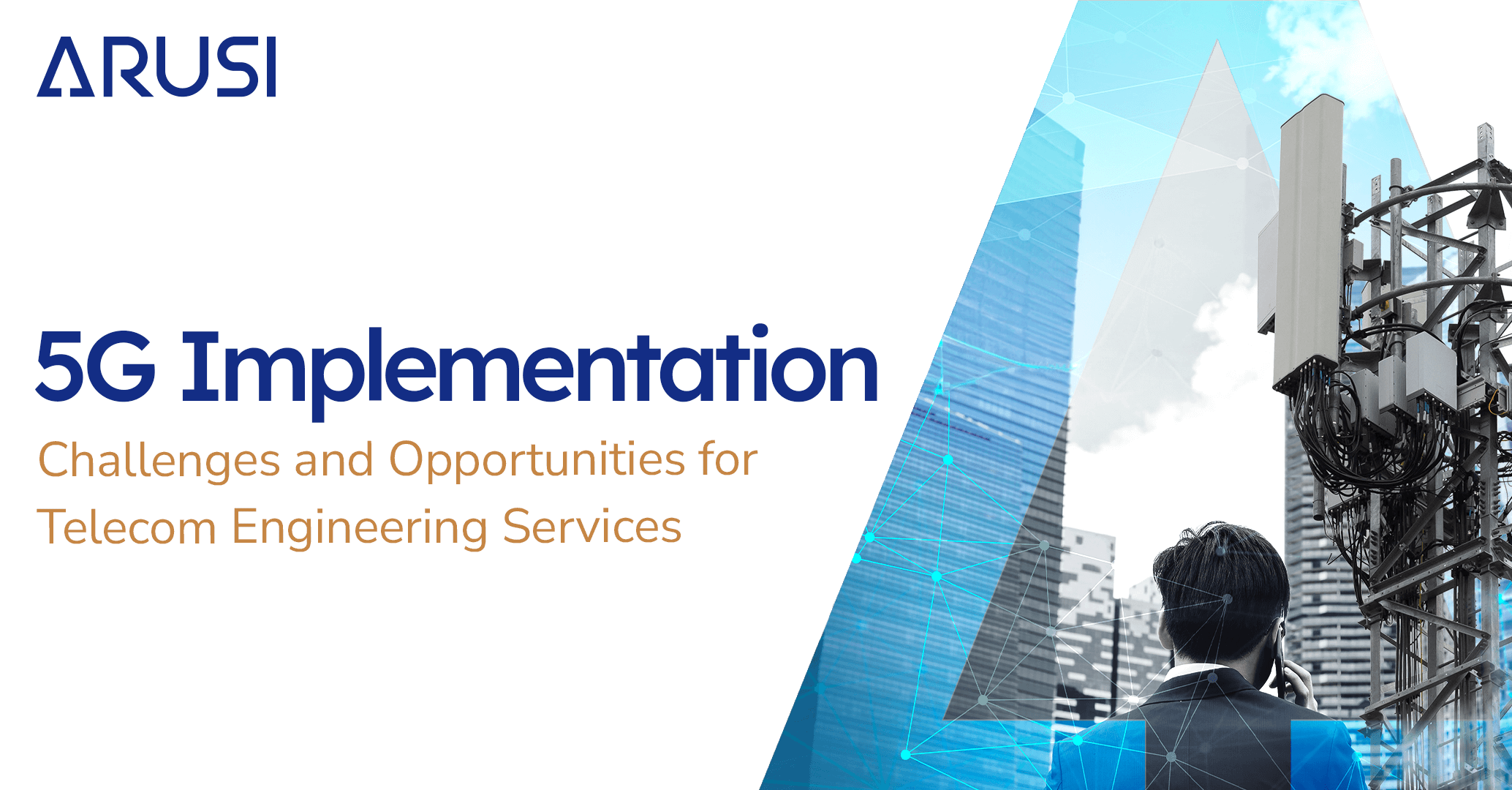 5G for Telecom Engineers: Challenges and Opportunities - ARUSI