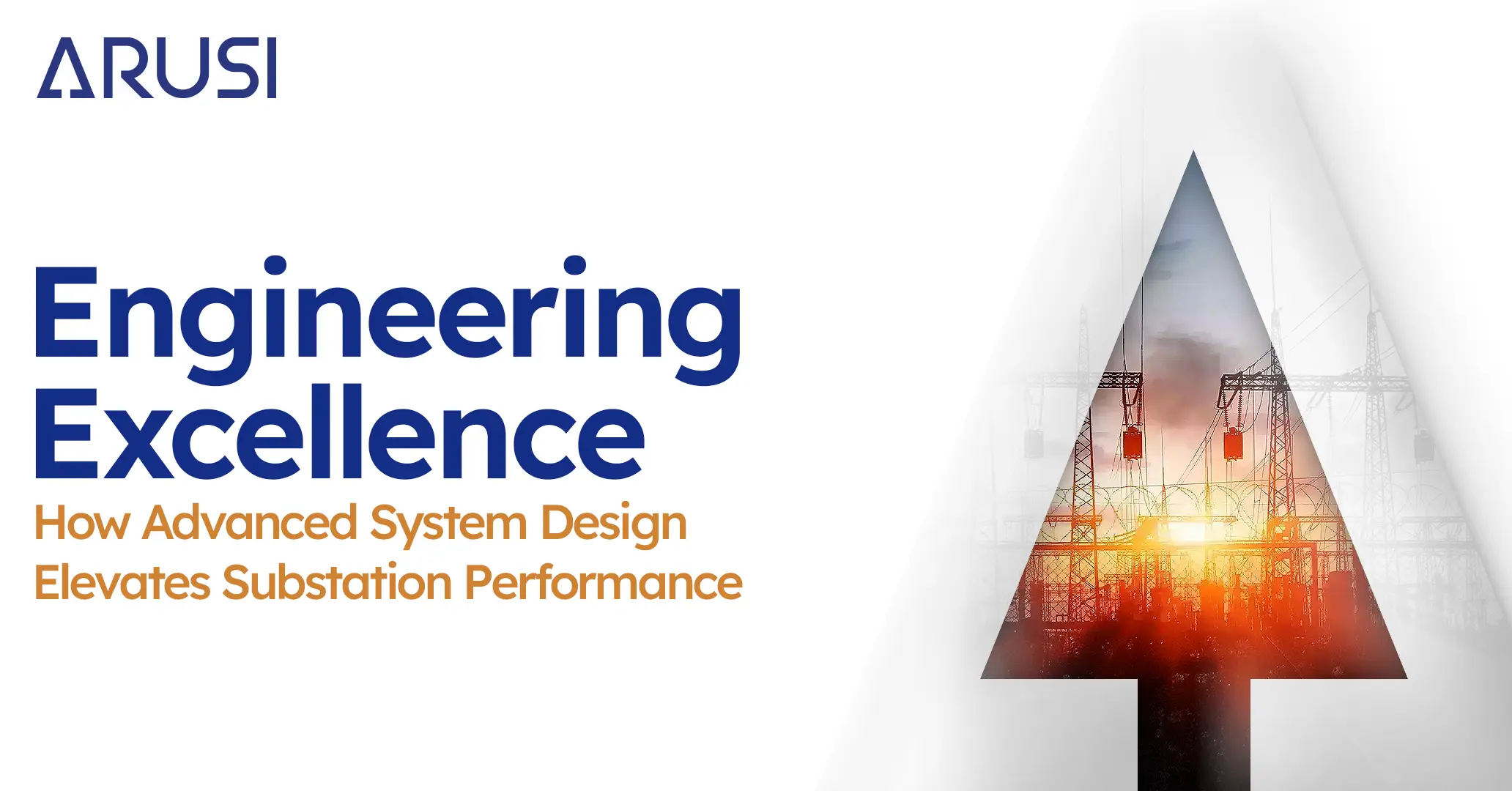 How Advanced System Design Boosts Substation Performance | Arusi Engineering