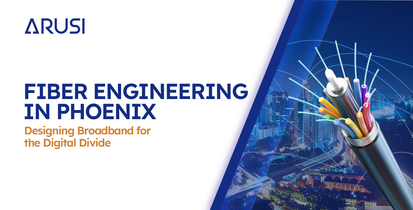 Fiber Engineering Phoenix | Broadband Expansion AZ - ARUSI